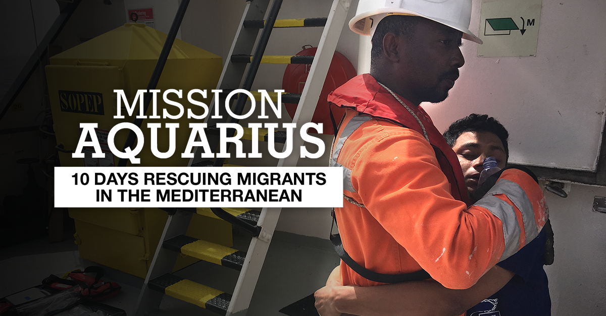 Mission Aquarius: 10 days rescuing migrants in the Mediterranean ...